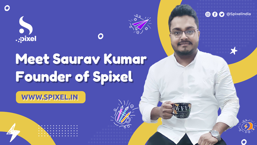 Spixel Under The Leadership Of Saurav Kumar Is Reaching Significant Heights In The World Of Ui