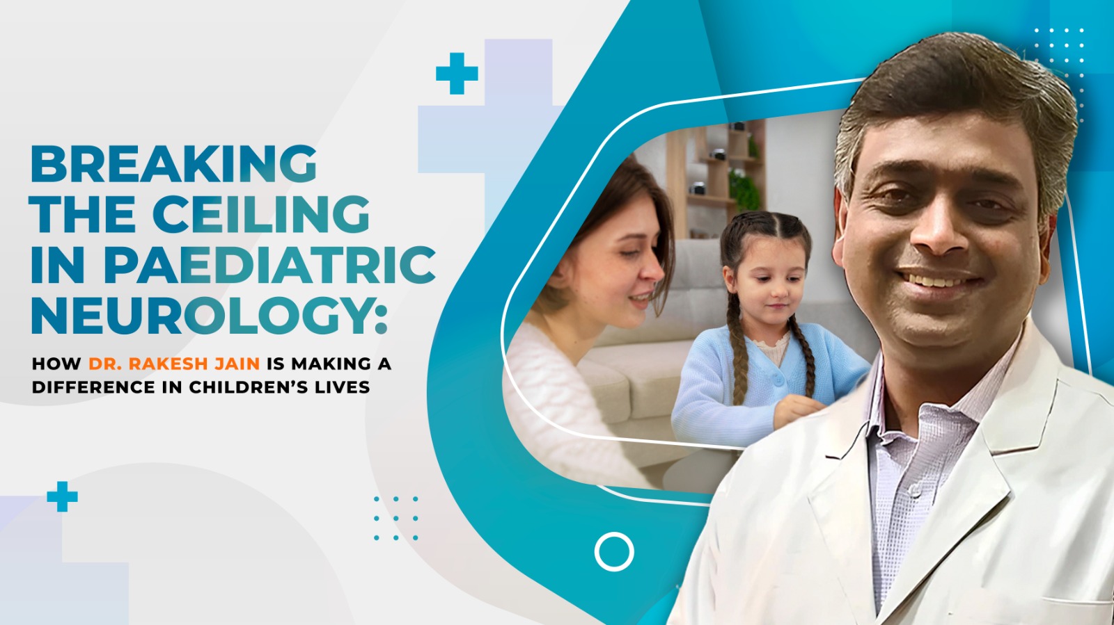 Breaking the Ceiling: Dr. Rakesh Jain is Making a Difference in The Life of Children - Wow ...